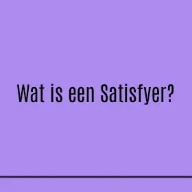 Satisfyer: wat is het? - Lees meer op Betekent